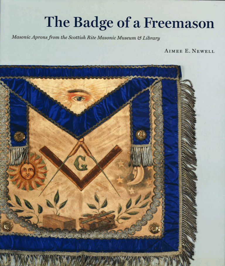 The Badge of a Freemason: Masonic Aprons from the Scottish Rite Masonic Museum & Library ...